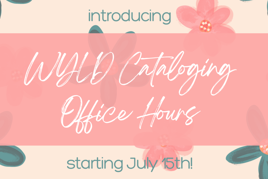 Introducing the New WYLD Cataloging Office Hours - Wyoming State Library