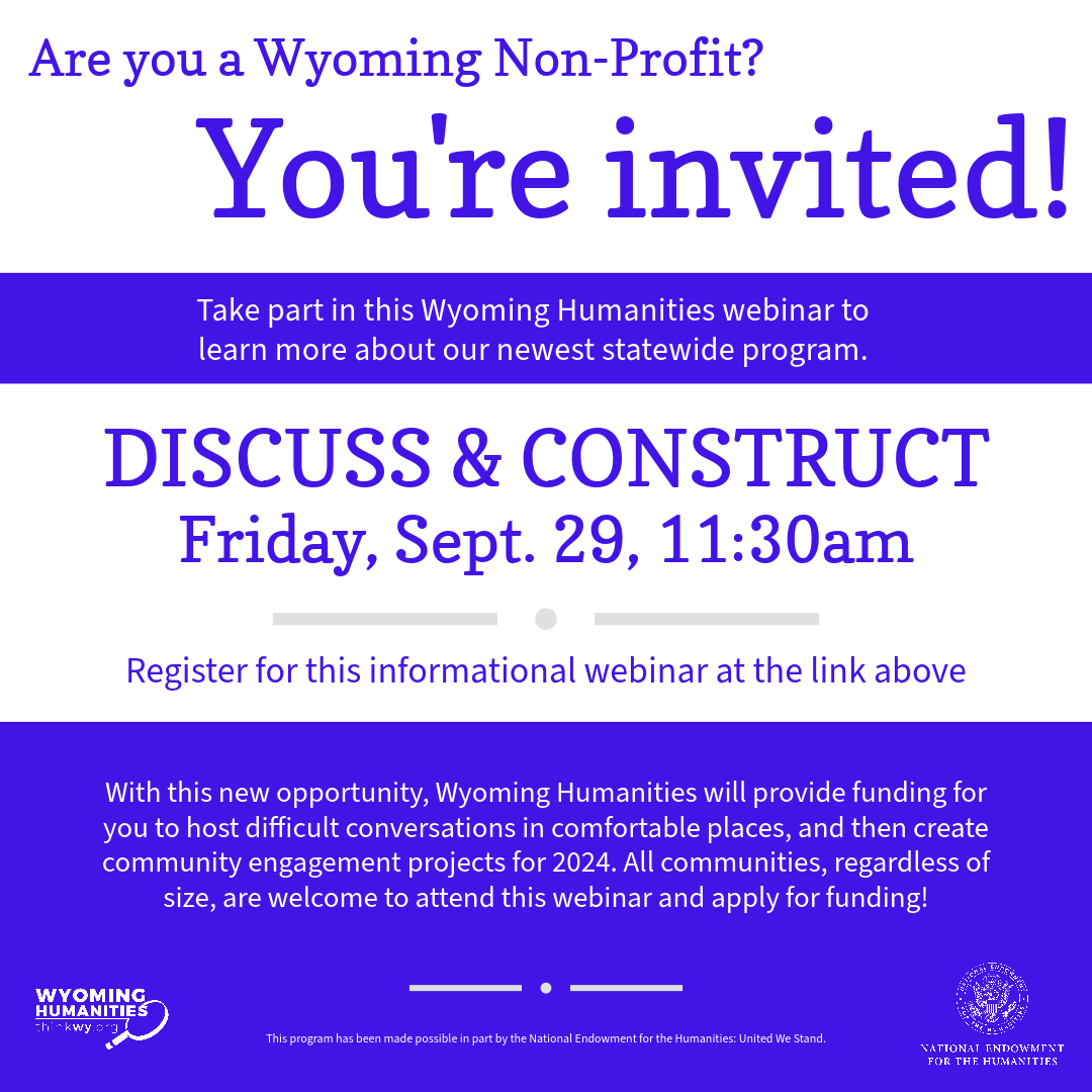 Wyoming Humanities to Launch ‘Discuss & Construct’ Project - Wyoming ...